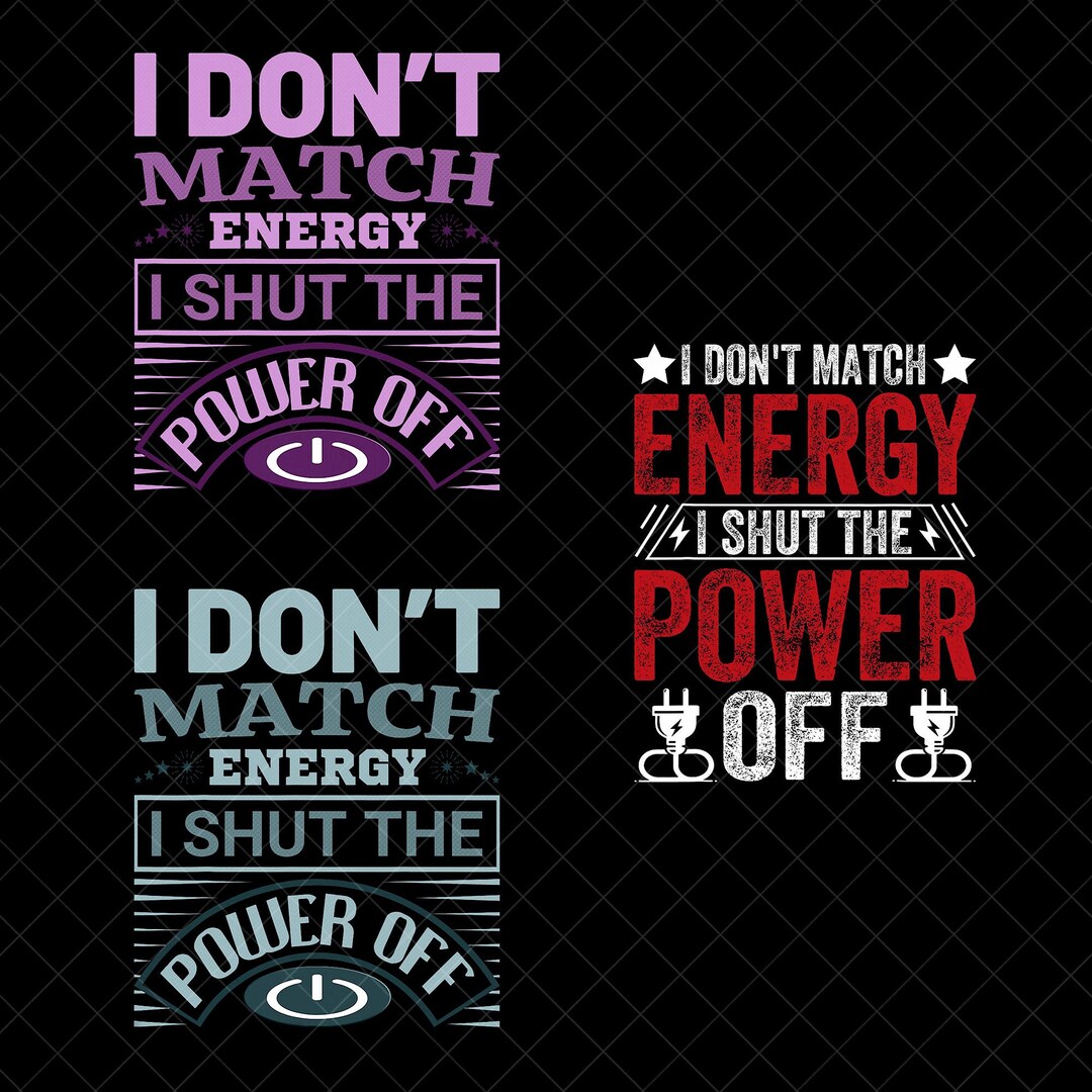 I Don’t Match Energy PNG Bundle, Power off Digital Download ...