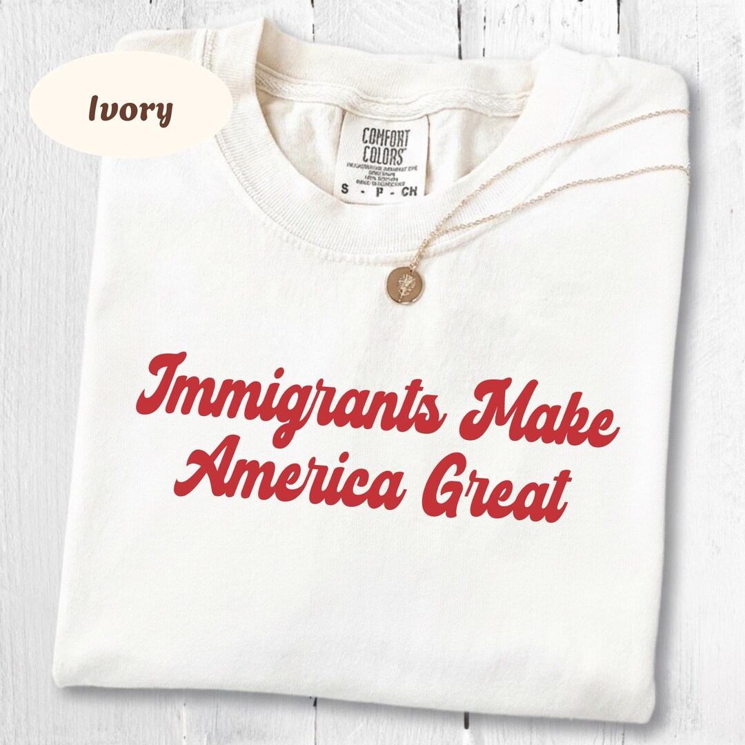 Immigrants Make America Great Y2k Shirt Pro Immigration Activist Shirt ...