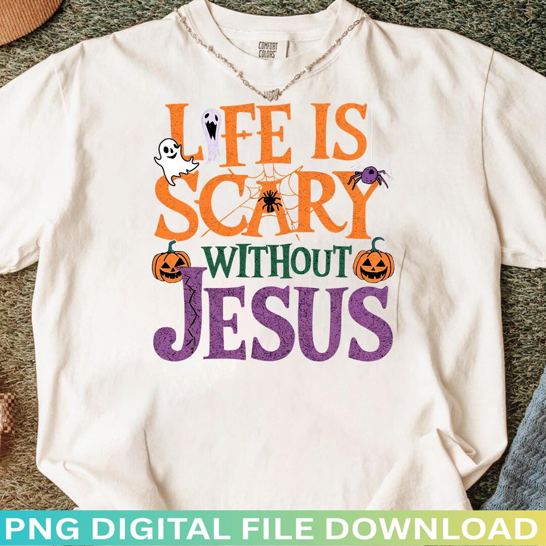 Life is Scary Without Jesus SVG PNG Digital File | Christian Halloween ...