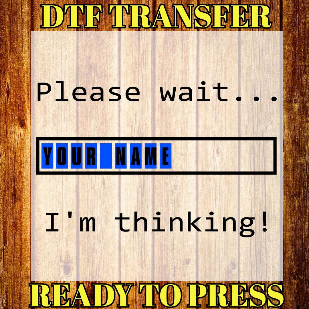 Custom Loading Design DTF Print: Personalized Heat Transfer, Please ...