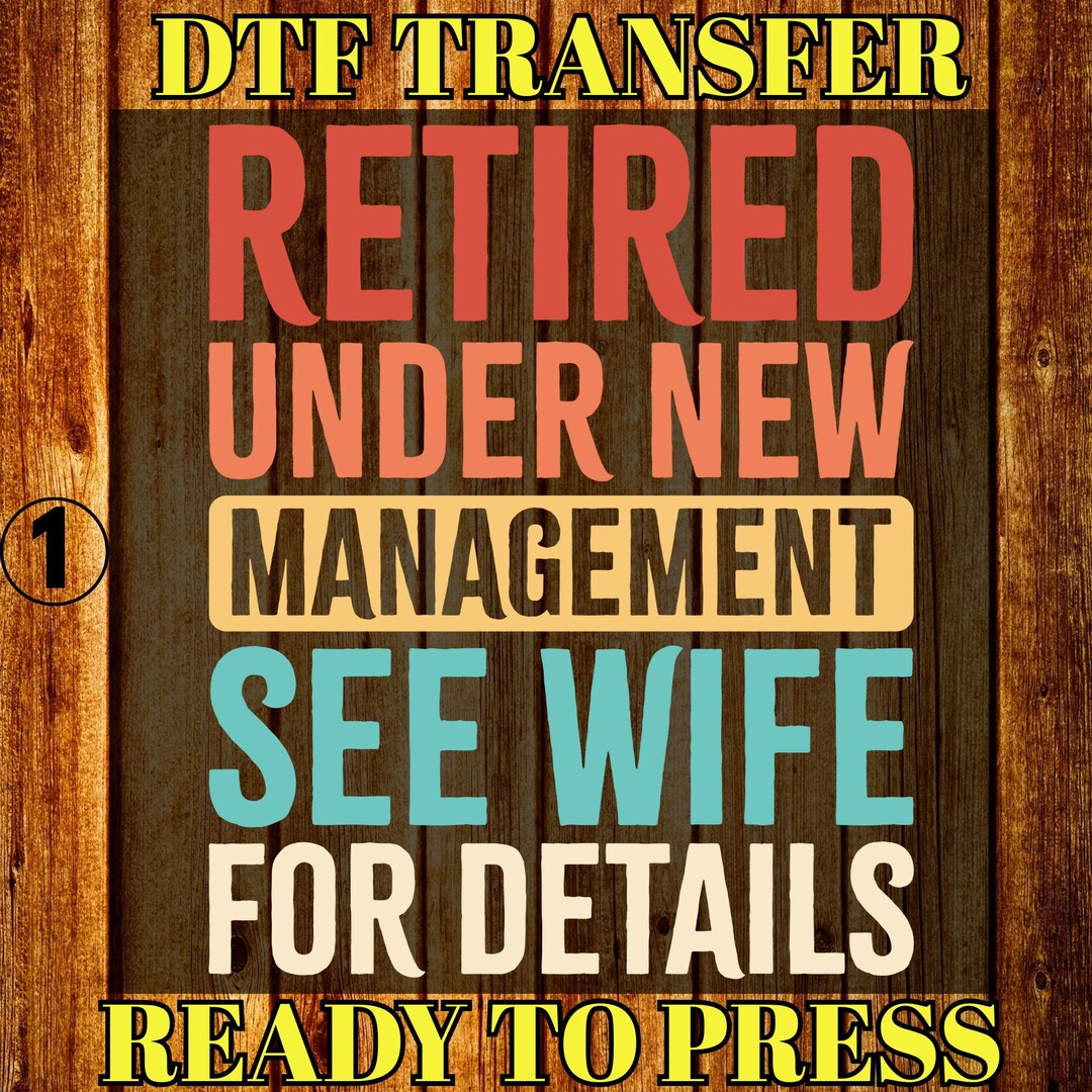 Retired Under New Management DTF Transfer: Retro Inspired Ready to ...