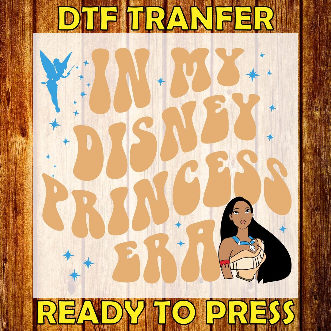 Disney Princess DTF Transfer, in My Era Ready to Press, Disneyland ...