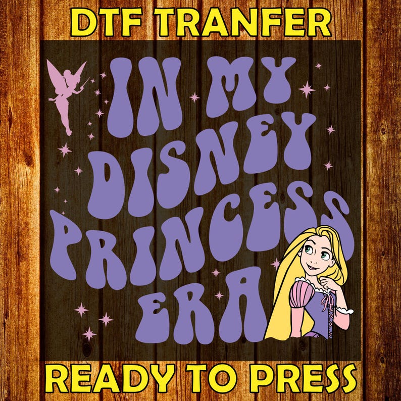 In My Disney Princess Era DTF Transfer, Rapunzel Tangled Heat Press ...