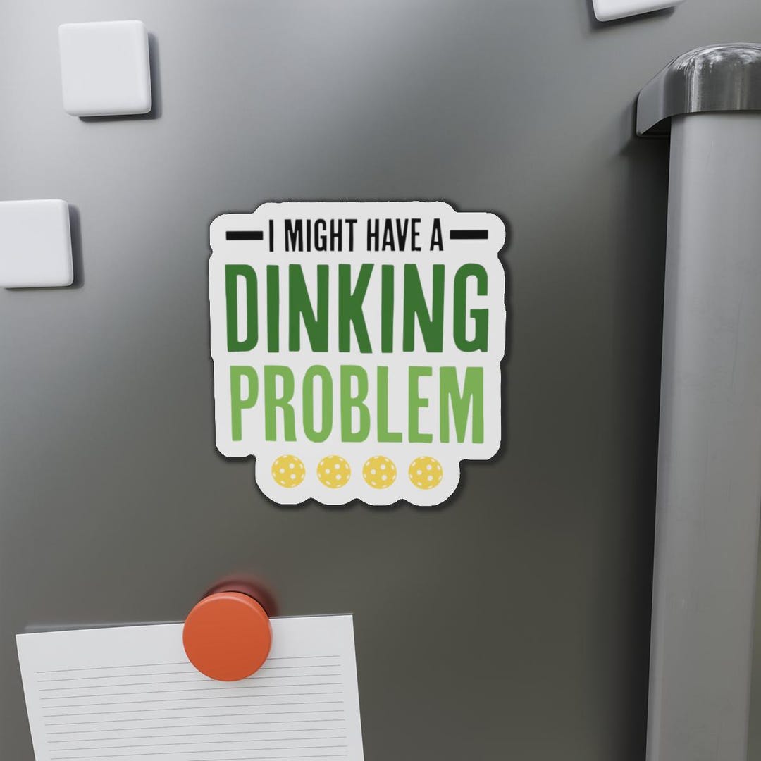 Pickleball Die-cut Magnet | Might Have a Dinking Problem | Pickleball ...