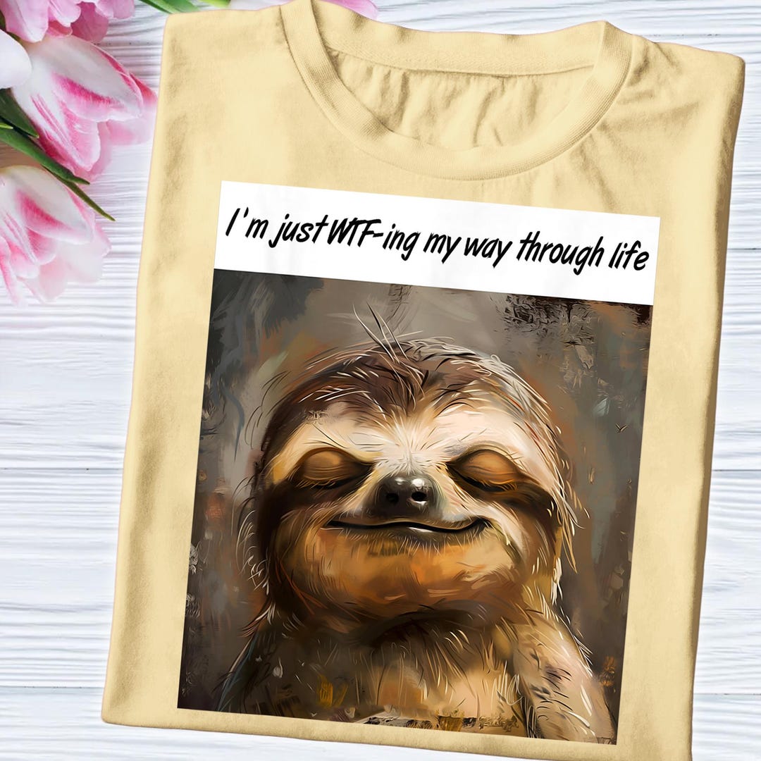Funny Sloth PNG - Wtf-ing Through Life Sloth PNG - Lazy Sloth ...