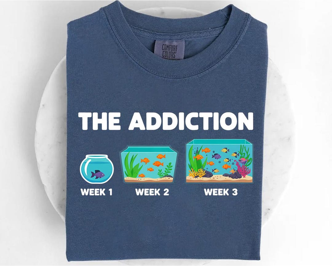 Funny Aquarium Hobby T-shirt | the Addiction Fish Tank Tee - Etsy