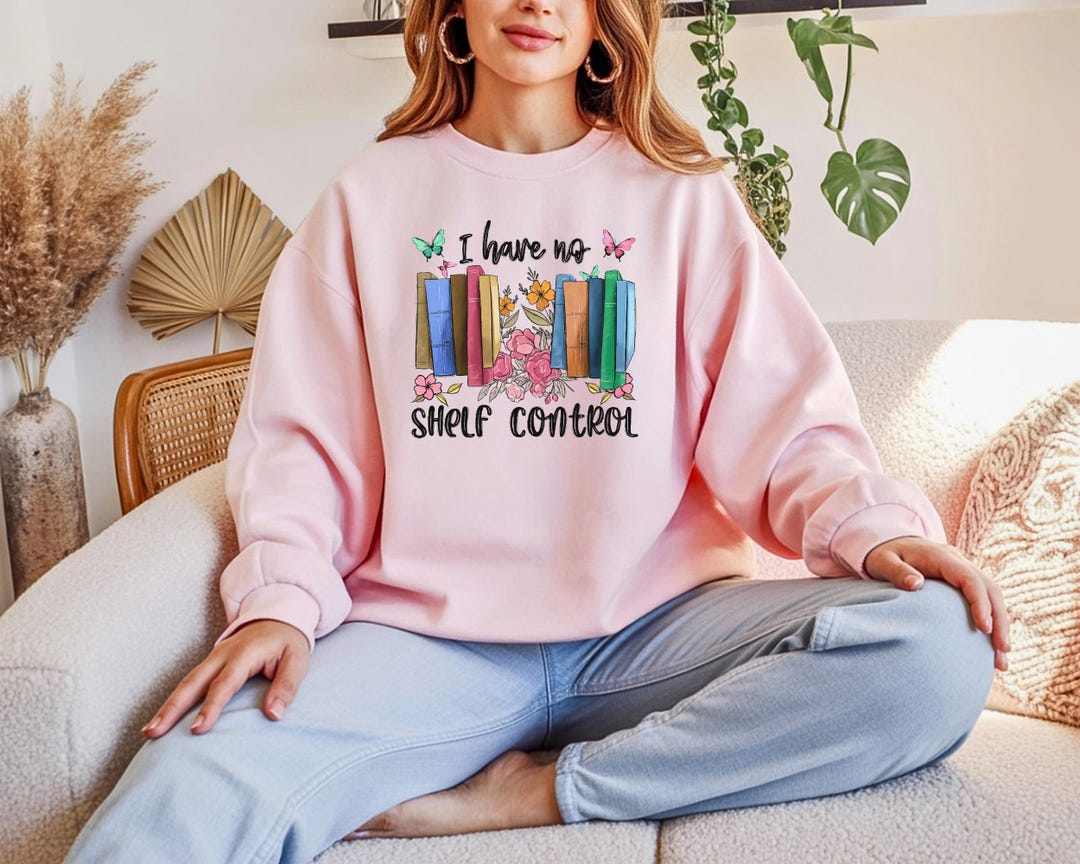 I Have No Shelf Control Librarian Sweatshirt | Library Lover Unisex ...