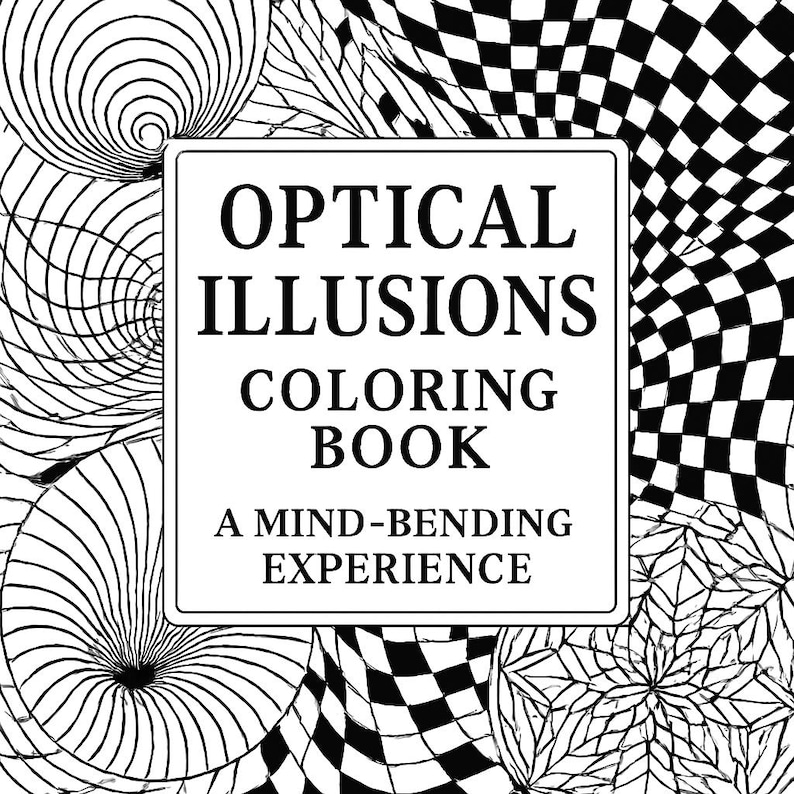 Optical Illusions Coloring Book.a Mind-bending Experience: A Hypnotic ...