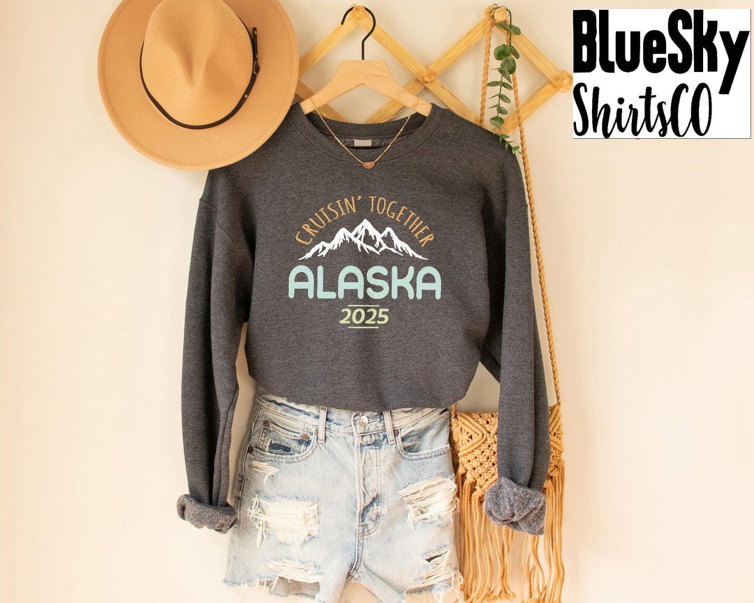 2026 Alaska Cruise Sweatshirt, Alaska Trip Sweatshirt, Alaska Nature ...