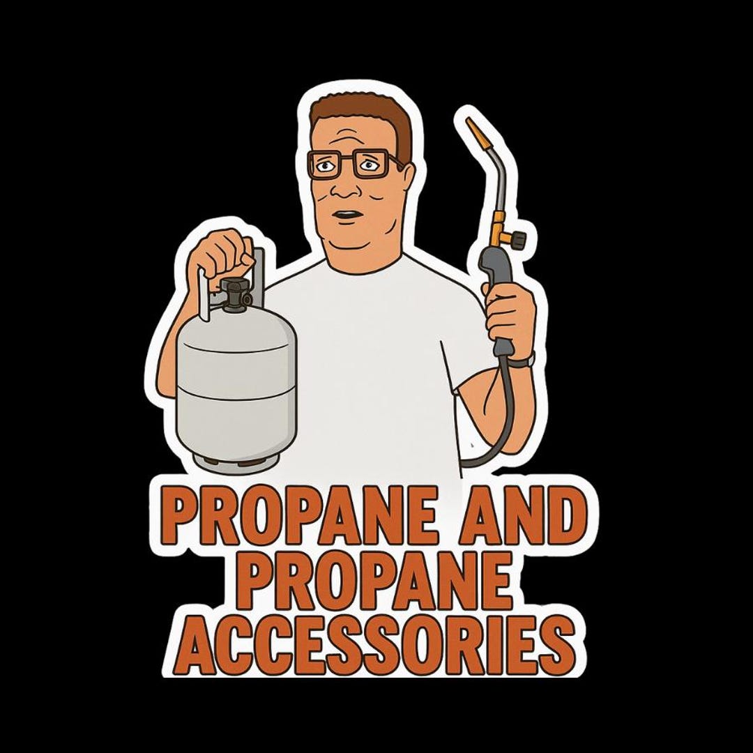 Bubble-free "propane and Propane Accessories" Hank Hill Sticker – Funny ...