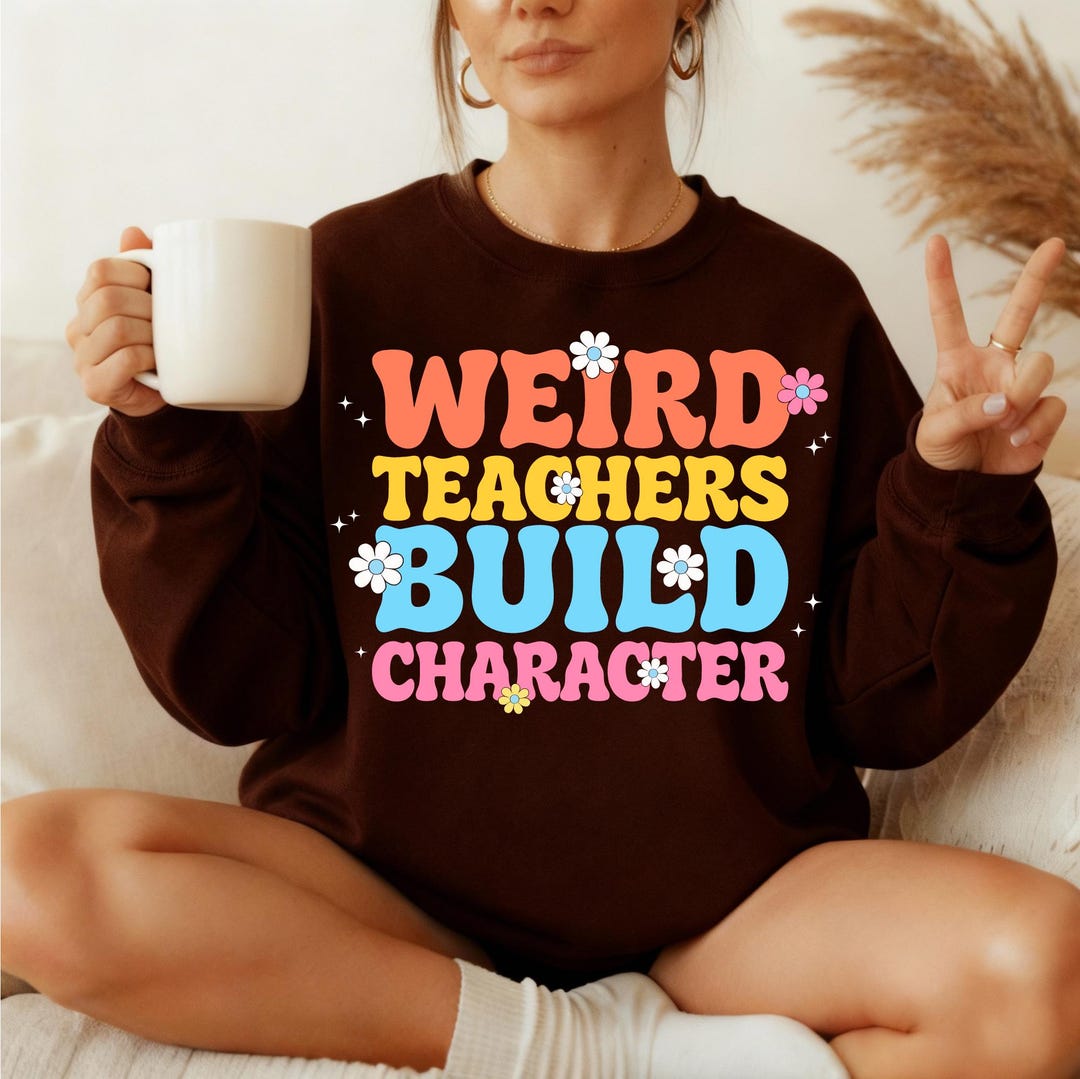 Funny Teacher Quote PNG SVG, Weird Teachers Build Character, Classroom ...