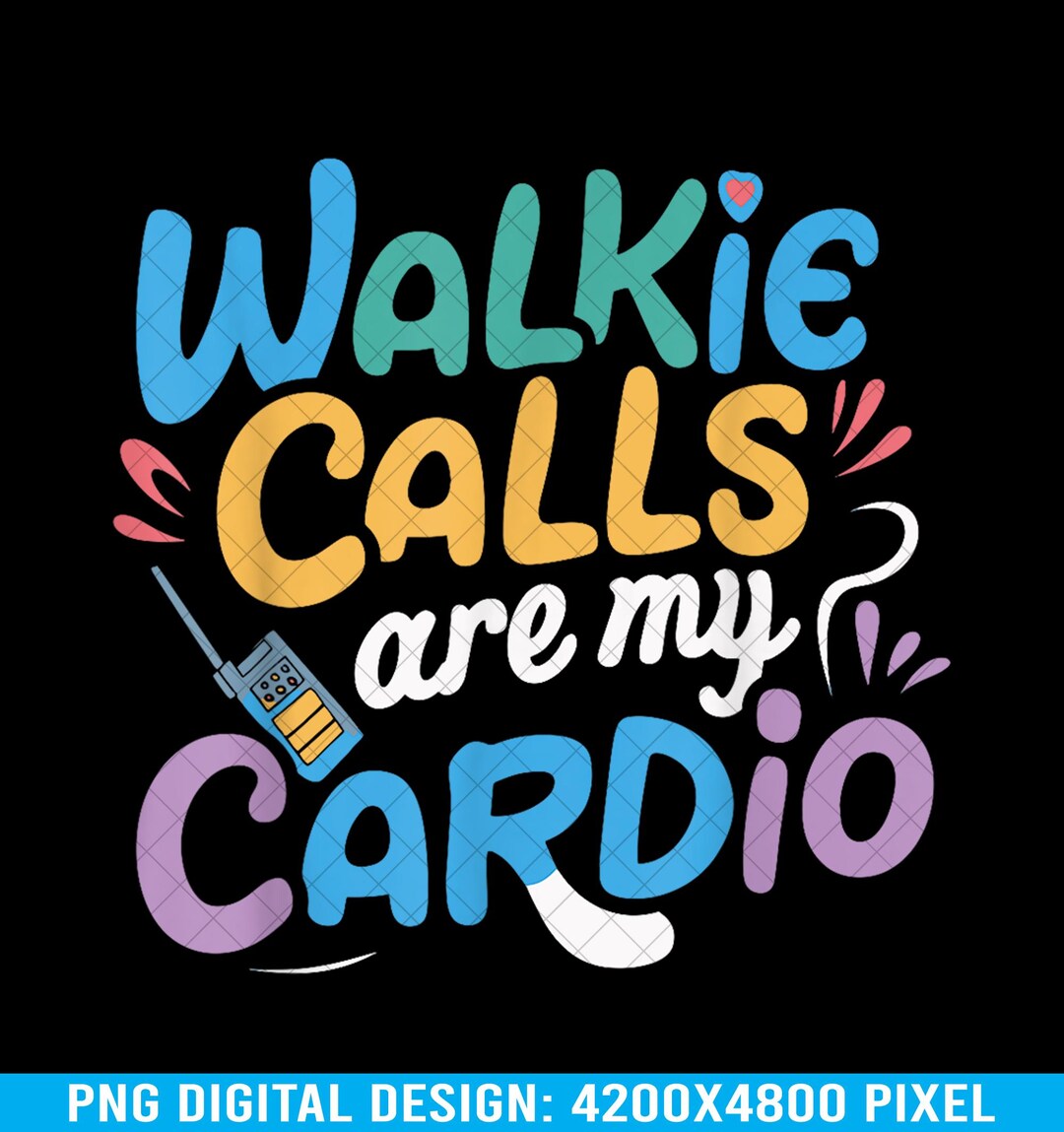 Colorful Walkie Talkie Calls Are My Cardio PNG, Funny Dispatcher Radio ...