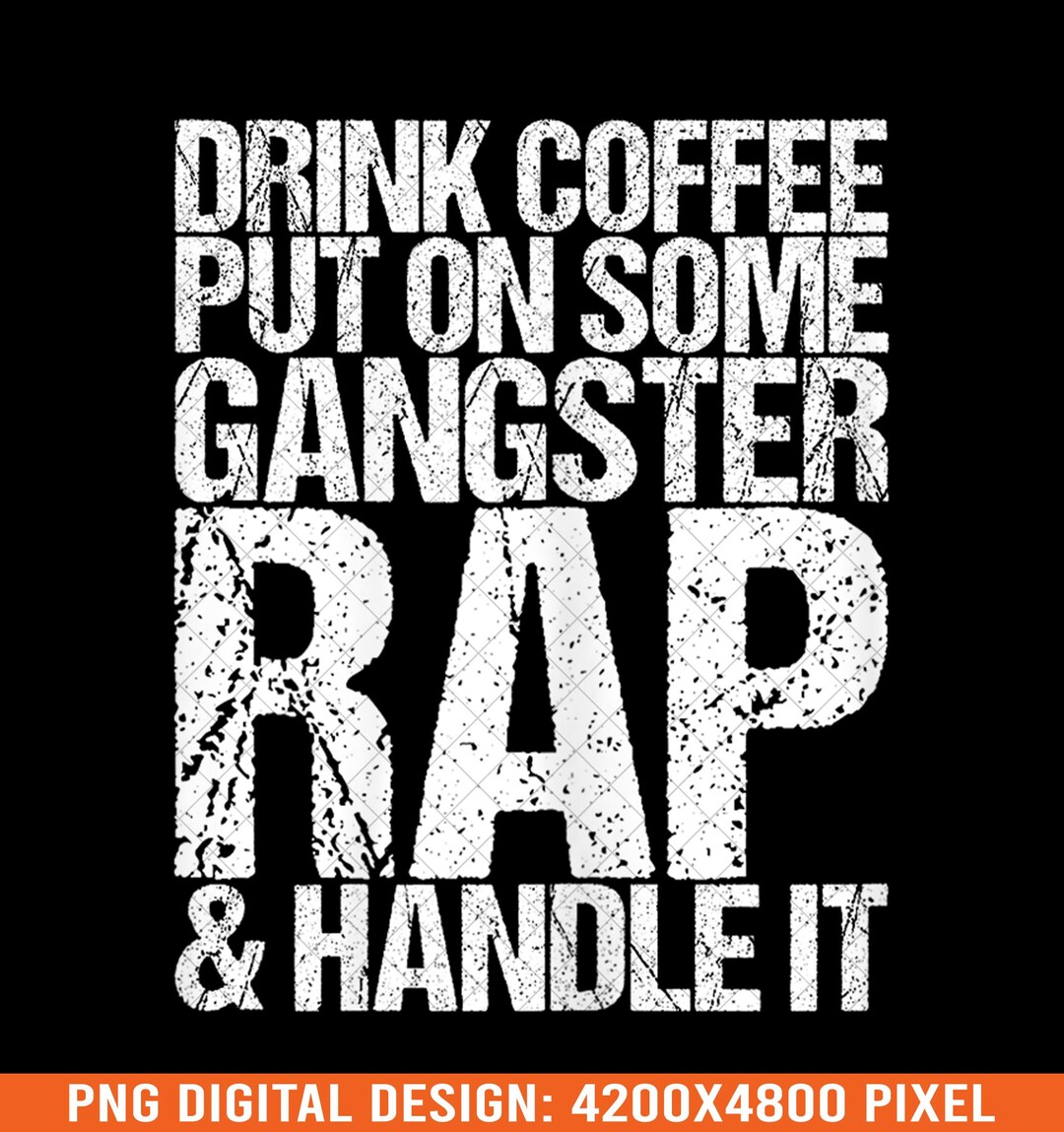 Gangster Rap Coffee Quote PNG, Funny Motivational Saying Sublimation ...