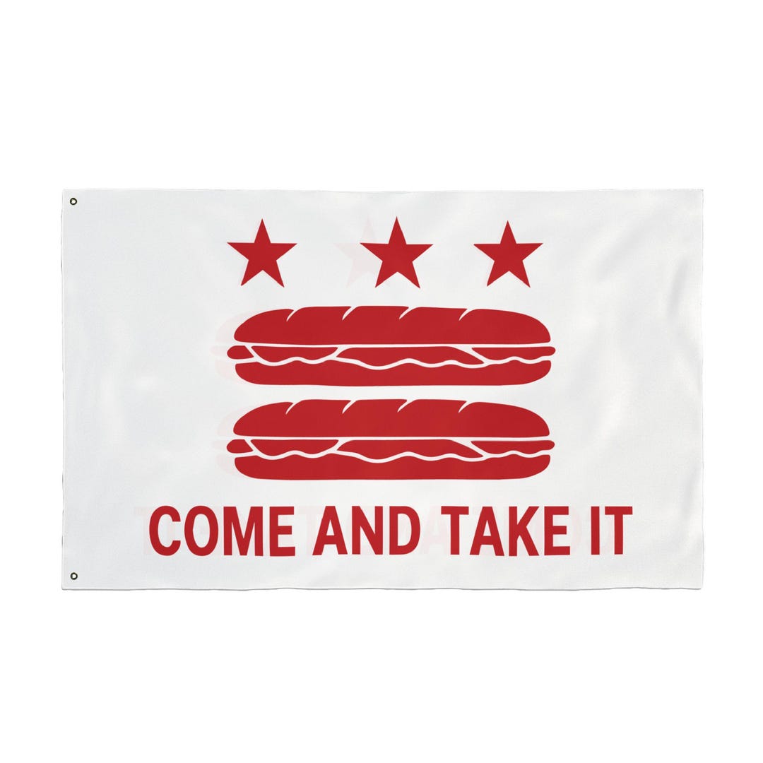 Funny Political Flag, DC Flag Parody, Come and Take It, Sandwich ...
