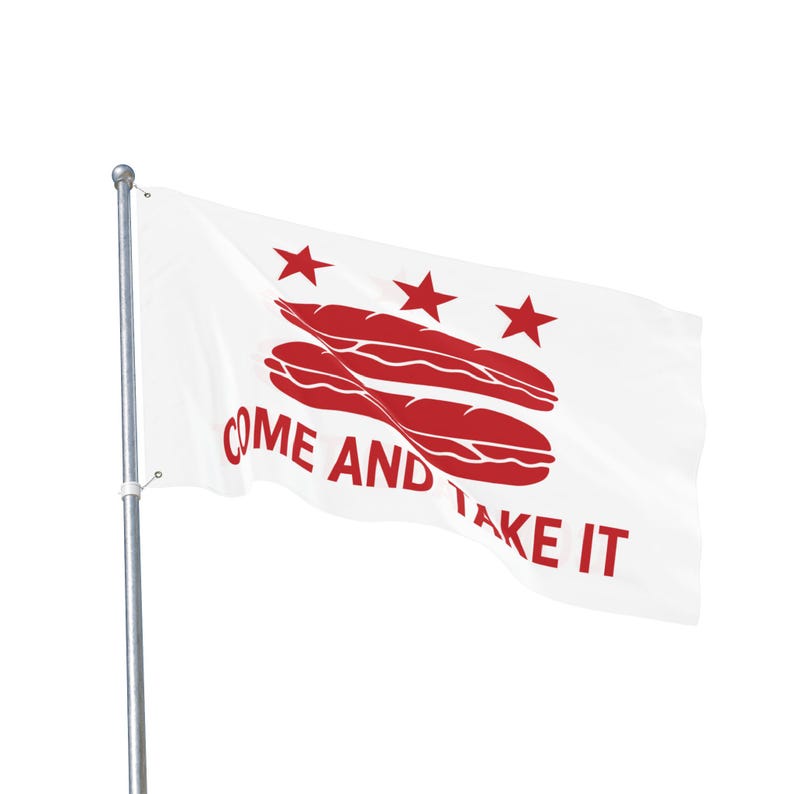 Funny Political Flag, DC Flag Parody, Come and Take It, Sandwich ...