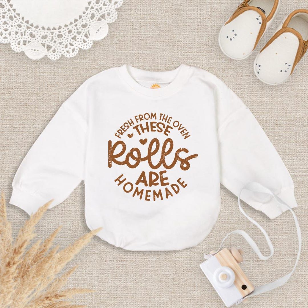 Rolls Are Homemade Baby Romper, 1st Thanksgiving Baby Bodysuit, Fresh ...
