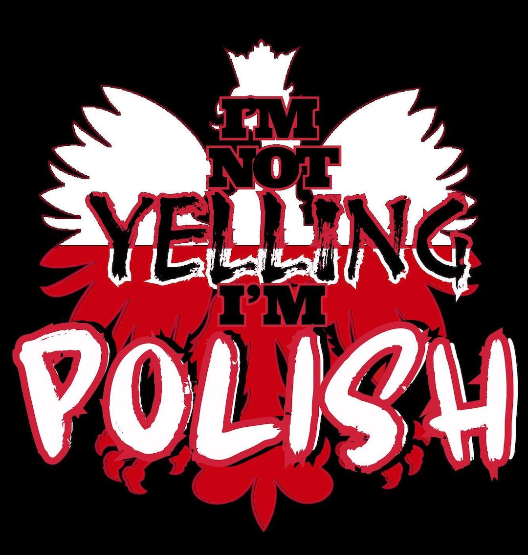 I'm Not Yelling I Am Polish PNG: Transparent Design for T-shirts - Etsy