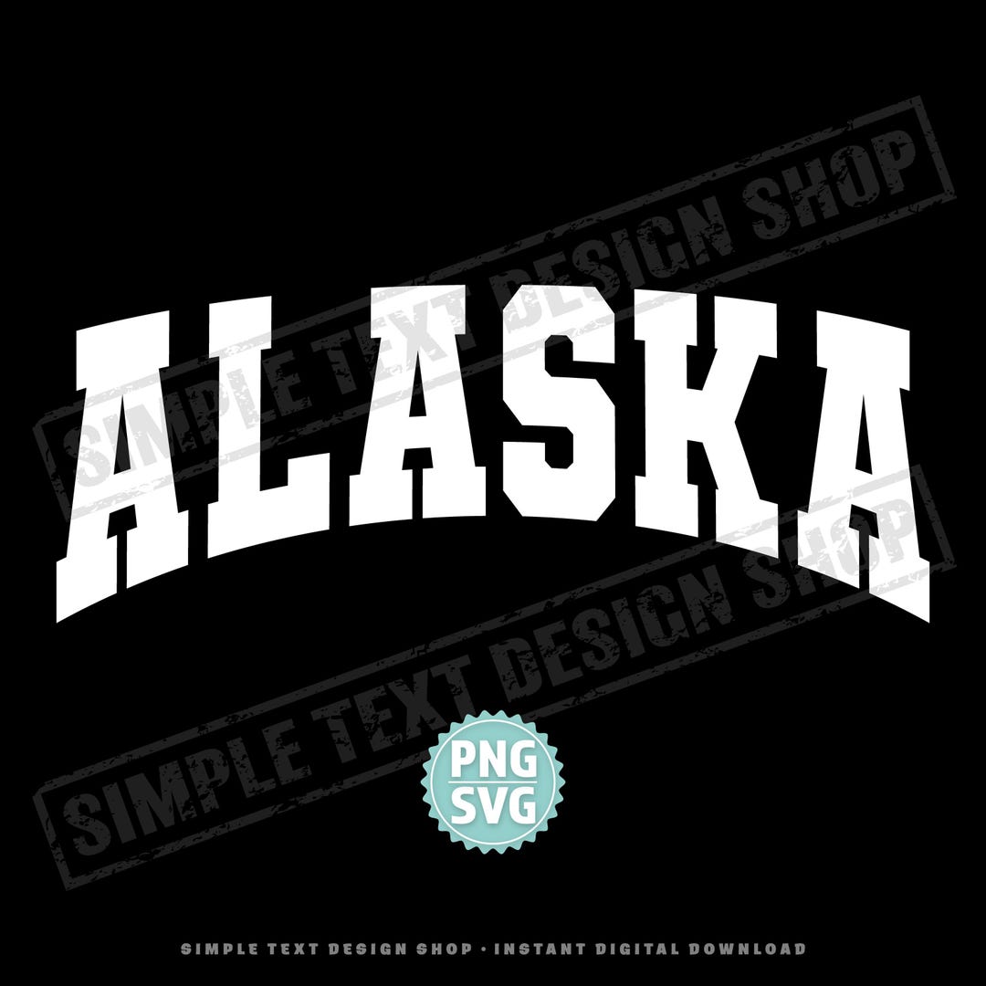Alaska State SVG + PNG Digital Files, Arched Varsity Font Designs ...