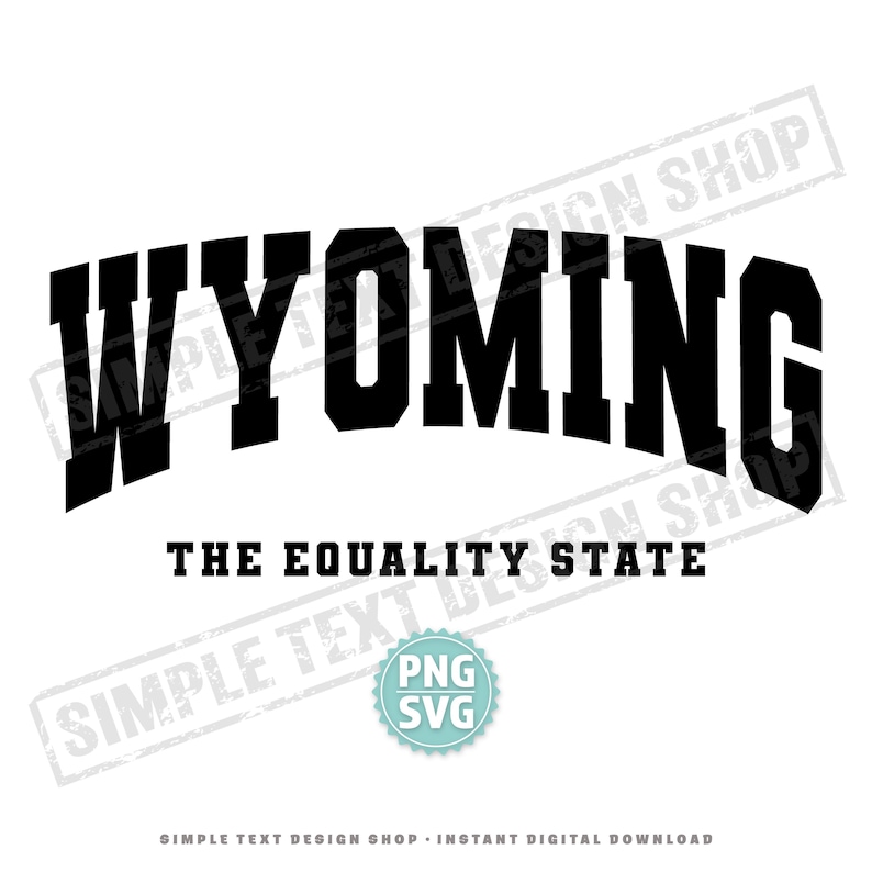 Wyoming the Equality State SVG + PNG Digital Files, Arched Varsity Font ...