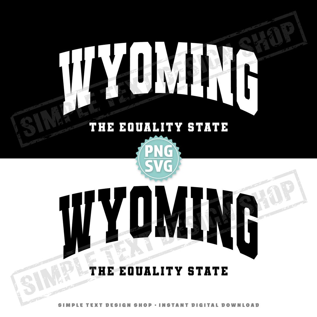 Wyoming the Equality State SVG + PNG Digital Files, Arched Varsity Font ...