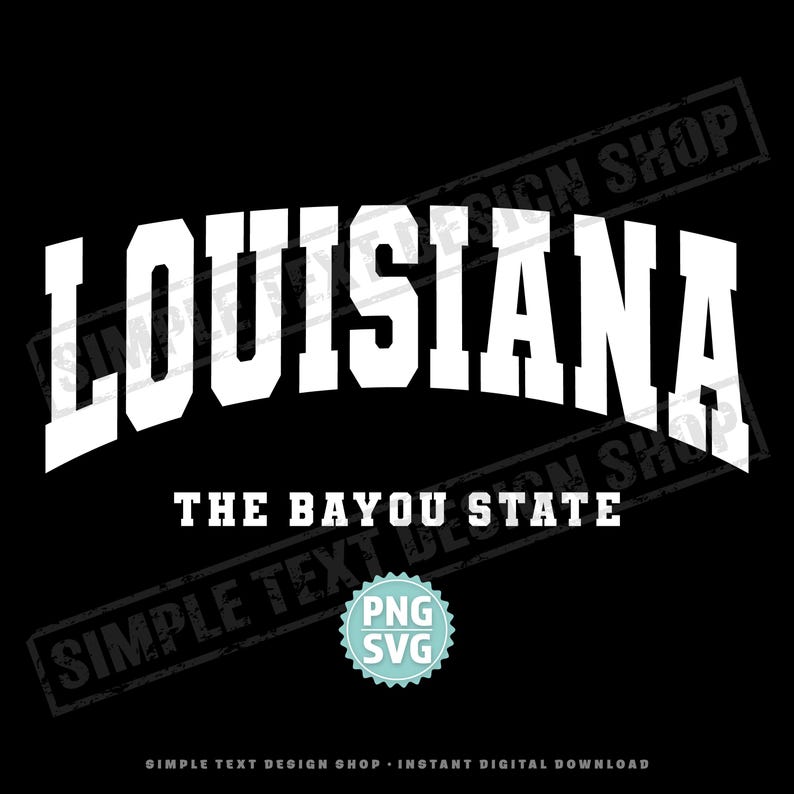 Louisiana the Bayou State SVG + PNG Digital Files, Arched Varsity Font ...
