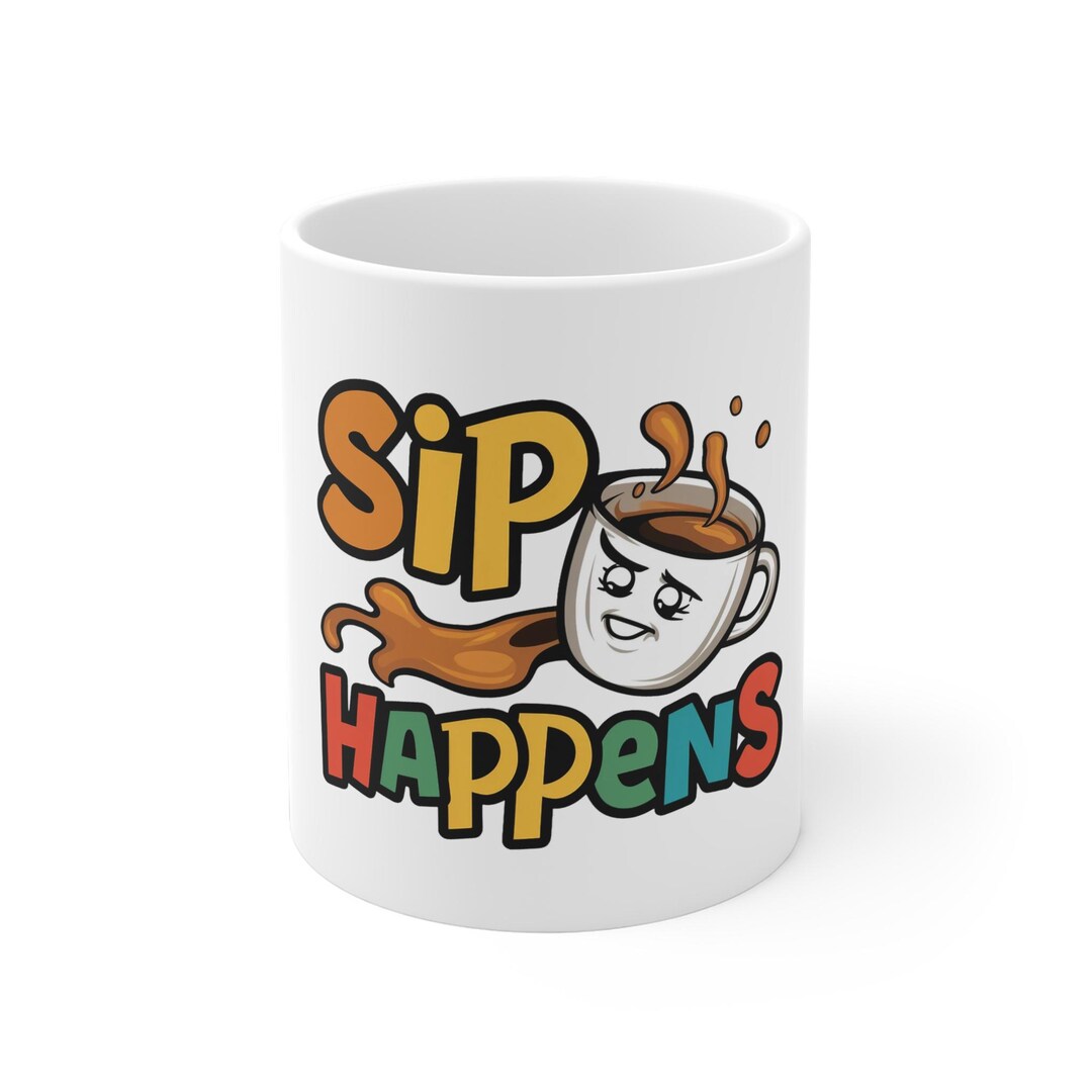 Sip Happens Coffee Mug | Funny Cartoon Design, Ceramic Cup - Etsy