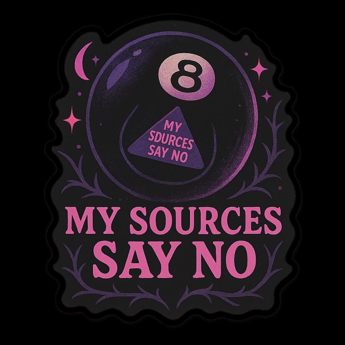 My Sources Say No Sticker Funny Sarcastic Vinyl Decal - Etsy