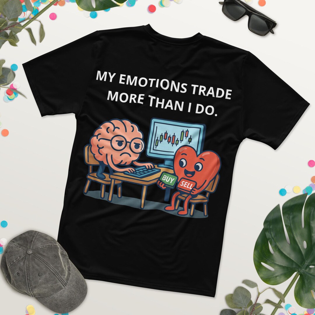 My Emotions Trade More Than I Do – Funny Trading Shirt for Mentally ...