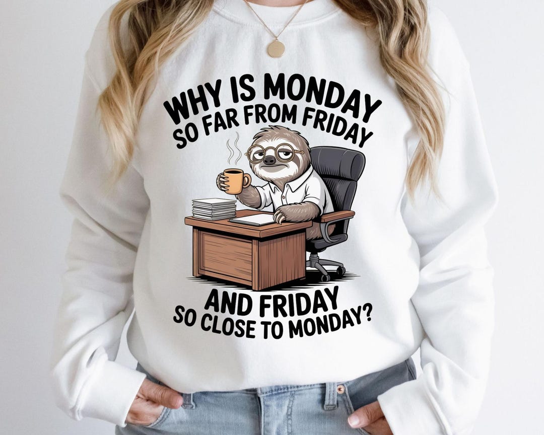 Why is Monday so Far From Friday PNG, Funny Sloth Work Design, Coffee ...