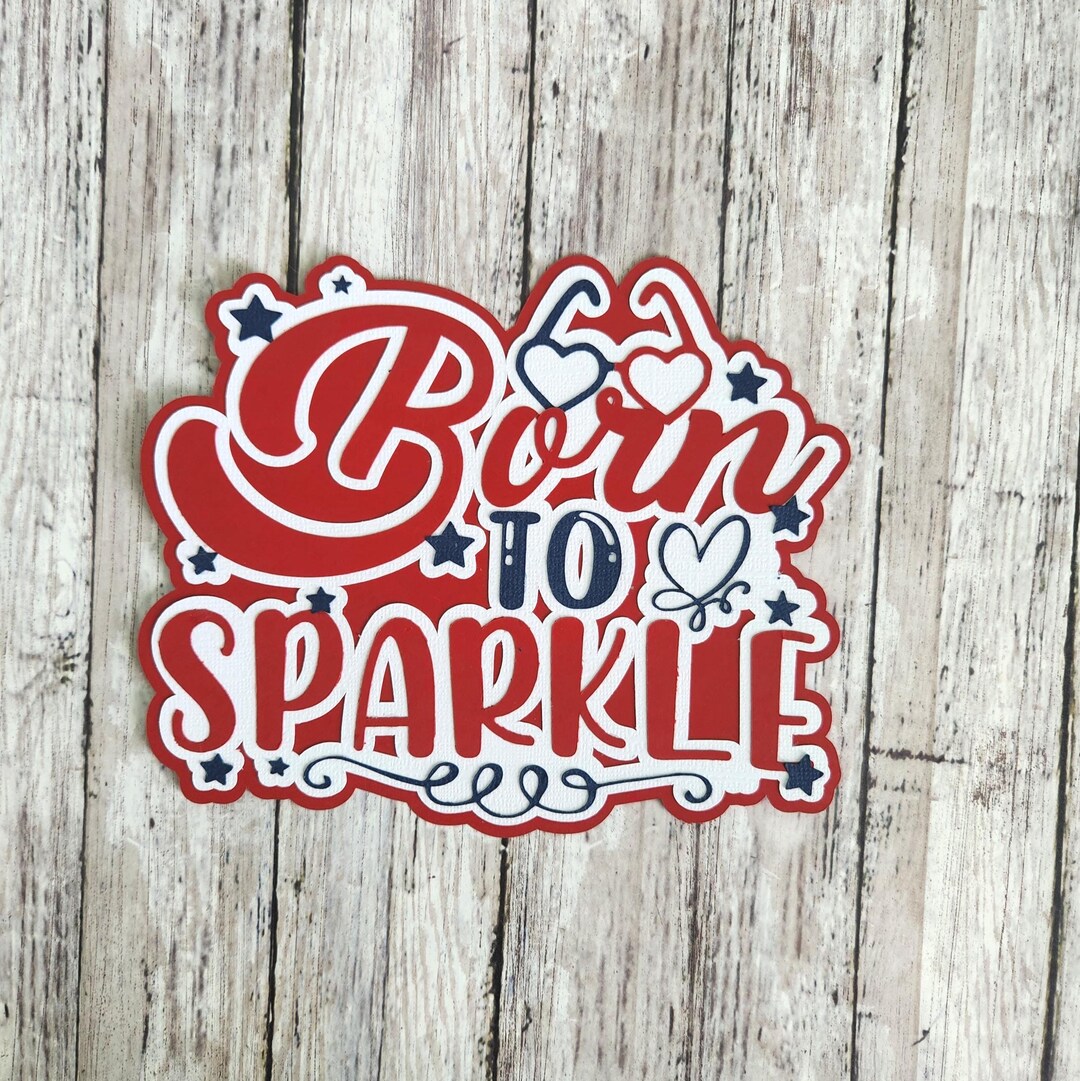 Born to Sparkle Title Scrapbook Page Die Cut, Layered Embellishment ...