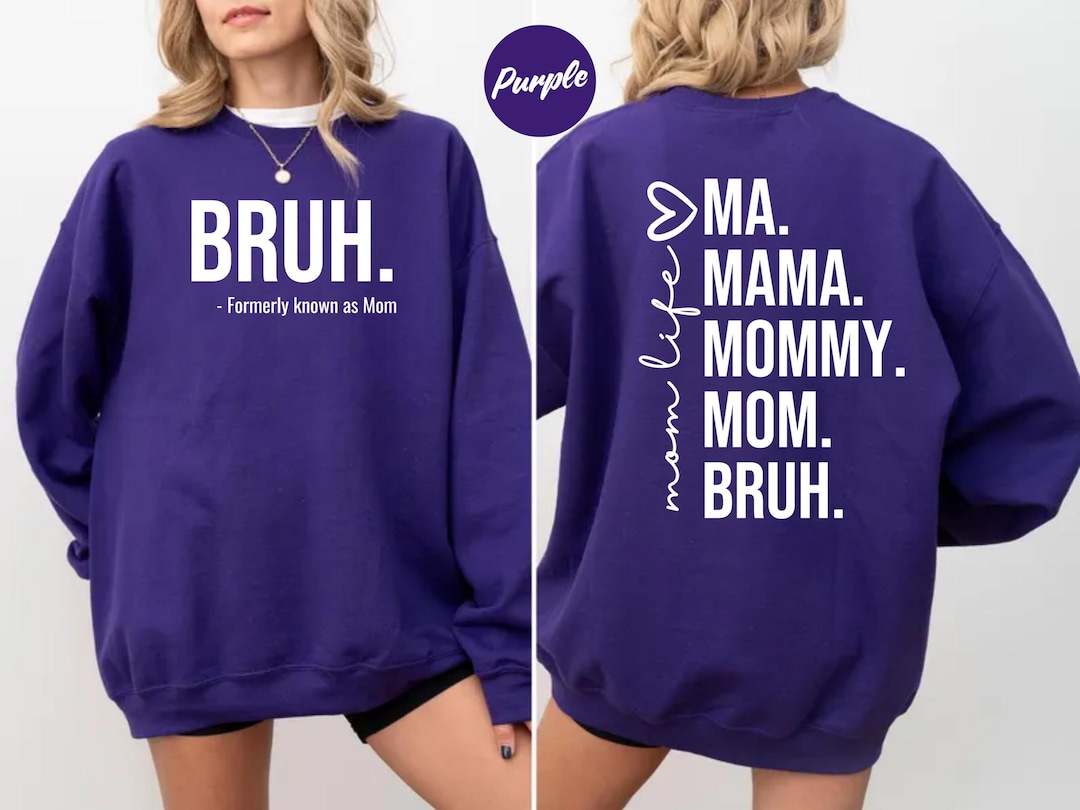 Extraordinary Bruh Formerly Known As Mom Sweatshirt Images