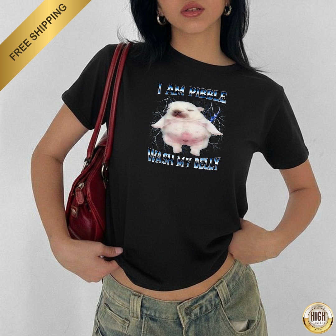 Pibble T-shirt & Baby Tee Dog Meme – “i’m Pibble, Wash My Belly” Funny ...