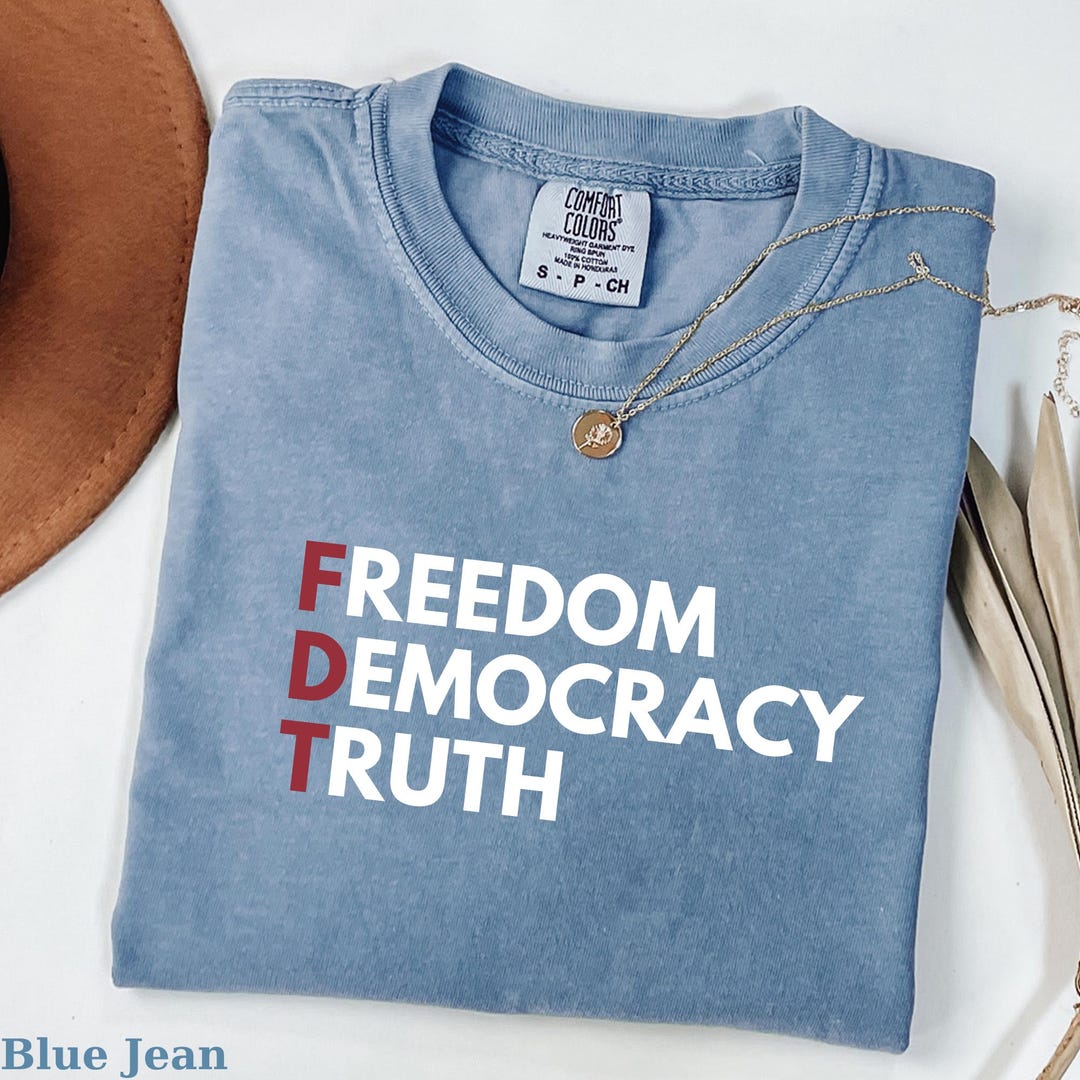 FDT Freedom Democracy Truth Comfort Colors Shirt: Liberal, Activist ...