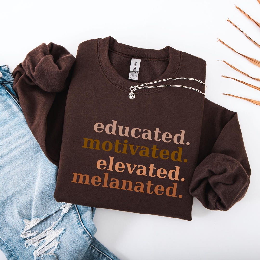 Educated Motivated Melanated Sweatshirt - Black History Month - Etsy