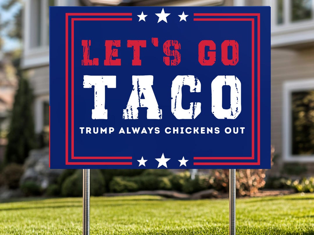 Let's Go Taco Trump Always Chickens Out Protest Yard Sign Anti-trump ...