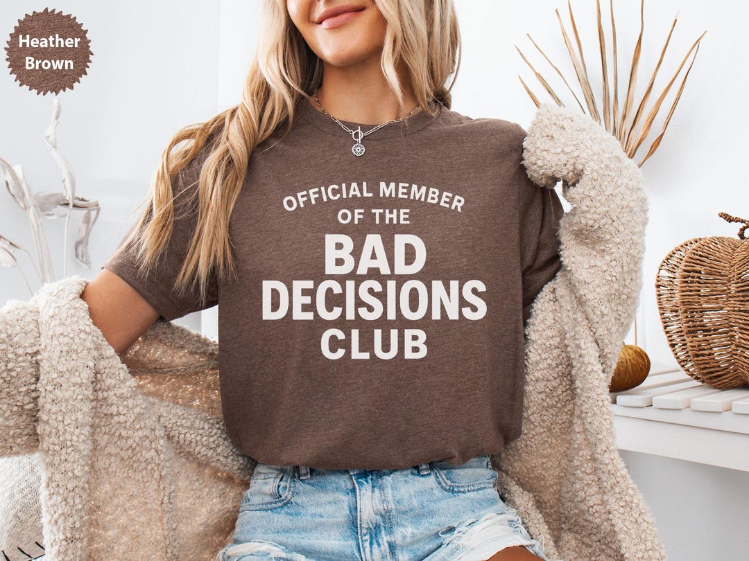 Bad Decisions Club T-shirt, Official Member Tee, Funny Graphic Shirt ...