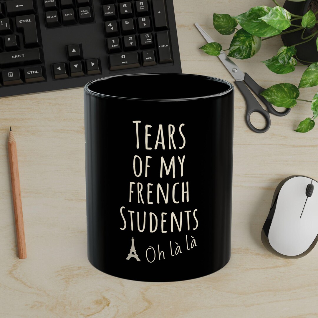French Professor Mug, Tears of My Students, Eiffel Tower Ceramic Cup - Etsy