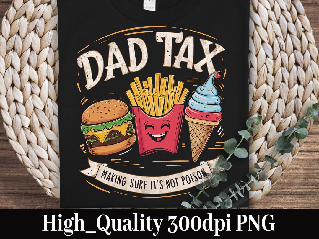 Dad Tax Funny SVG PNG Digital Download File Burger Fries Ice Cream ...