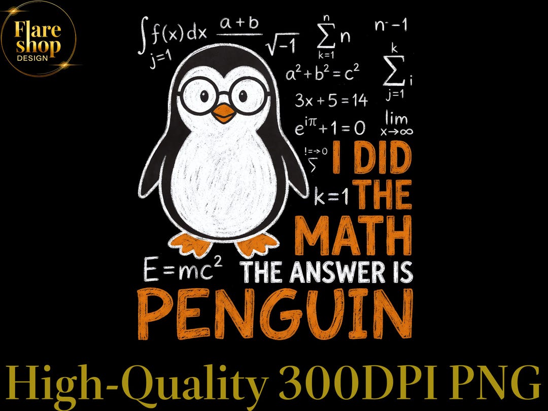 I Did the Math the Answer is Penguin PNG, Funny Penguin Sublimation ...