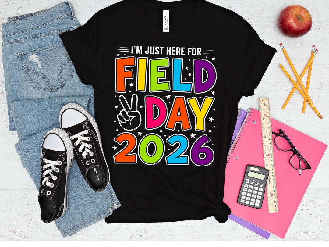 I’m Just Here for Field Day 2026 PNG, Field Day Shirt Design, School ...