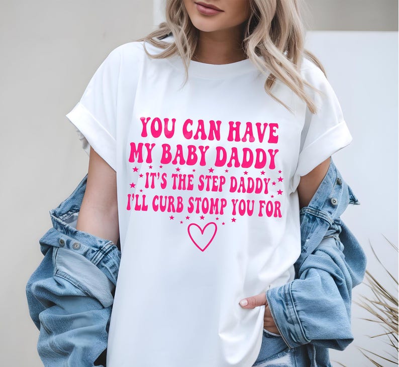 You Can Have My Baby Daddy Its the Step Daddy I'll Curb Stomp You for ...
