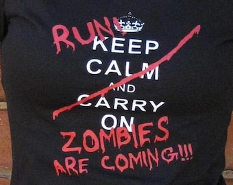 Zombie Shirt Keep Calm Carry on Run Zombies Are Coming | Etsy