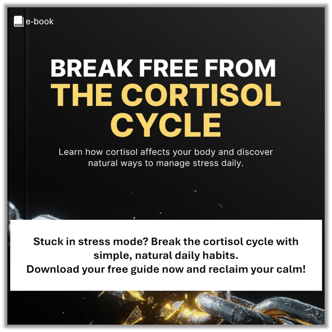 Break Free From the Cortisol Cycle — Natural Stress Management E‑book ...