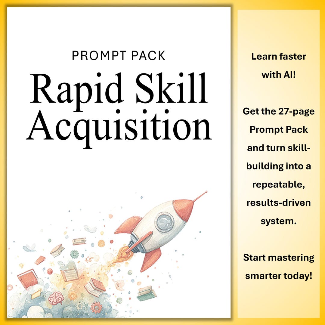 Rapid Skill Acquisition Prompt Pack: Structured Prompts to Learn Smarter, Practice Effectively ...