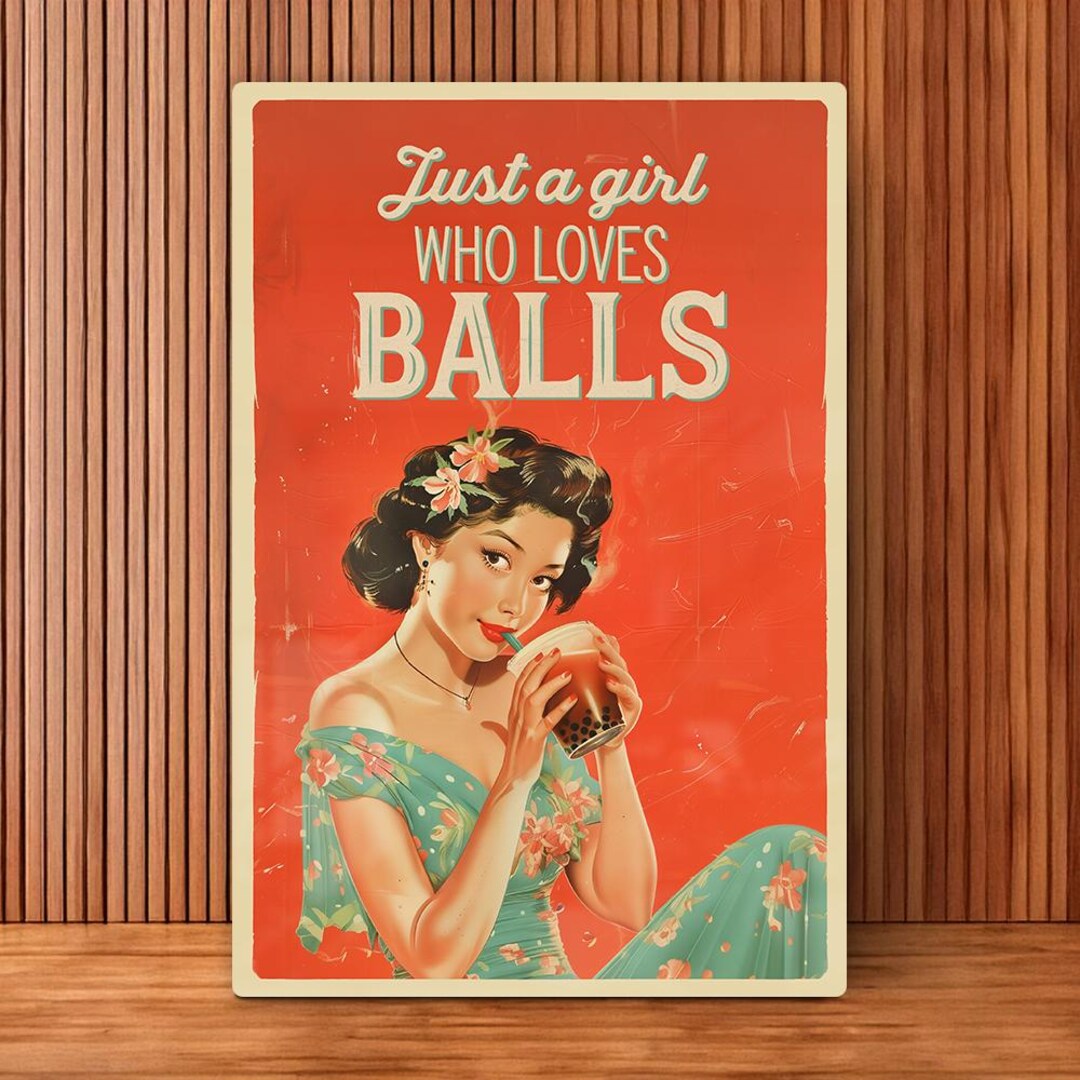 Funny Boba Tea Metal Sign - Just A Girl Who Loves Balls - 8x12 Aluminum ...