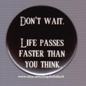 Life Passes Quickly Button - Etsy