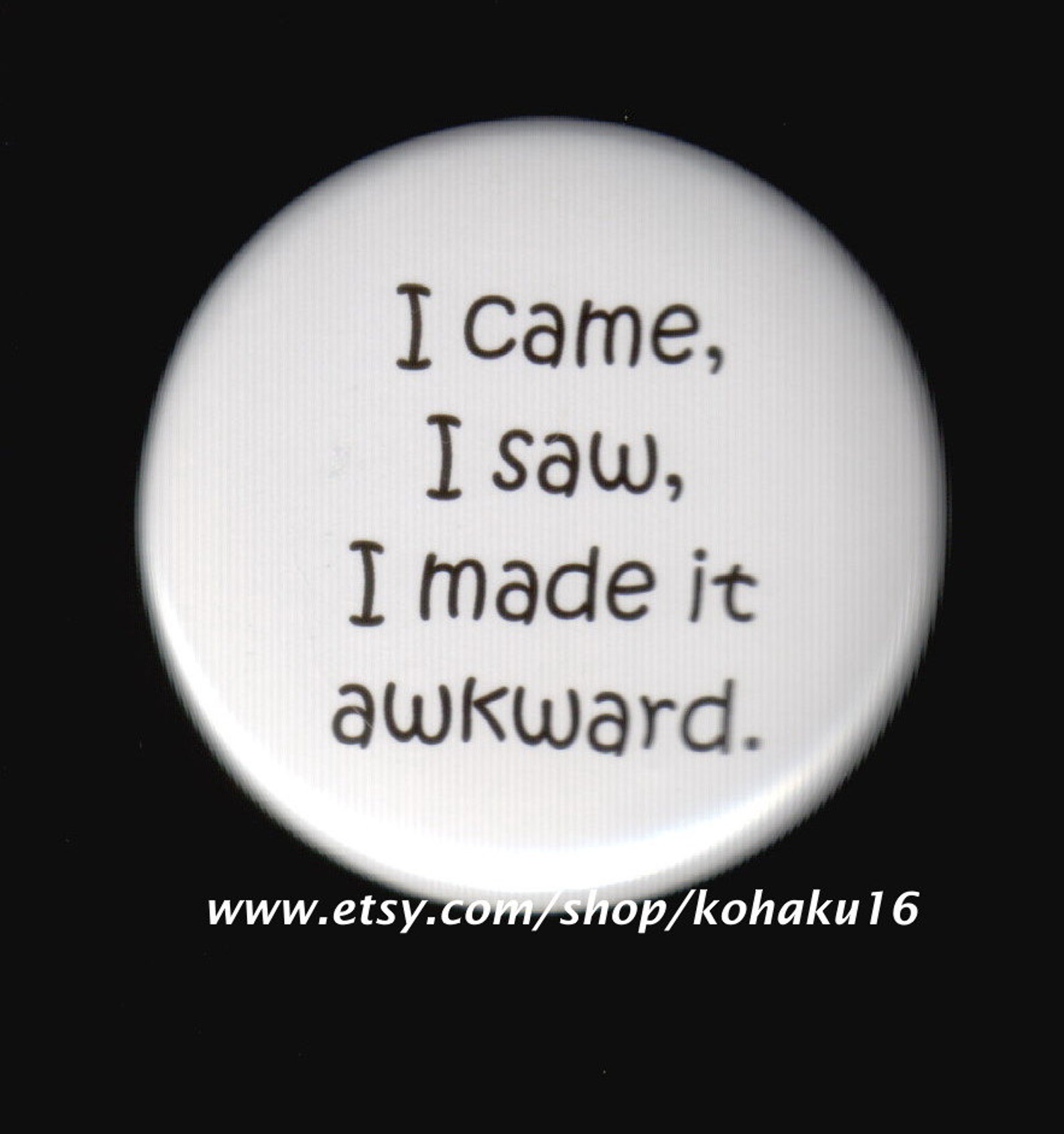 Veni Vidi Awkward Button | Etsy