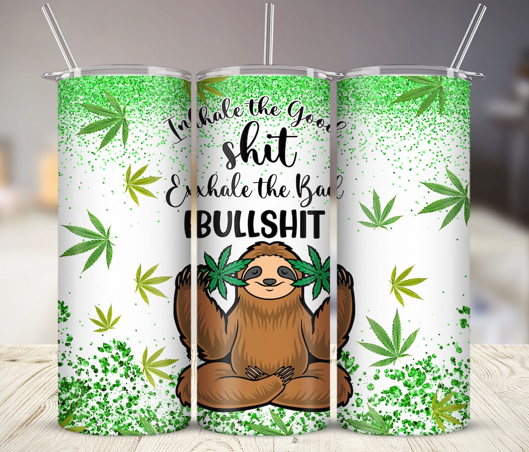 Cannabis in Hale the Good Sht Sloth 20oz Skinny Tumbler Sublimation ...