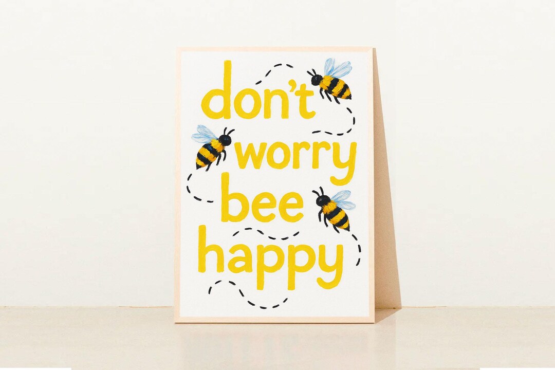 Don’t Worry Bee Happy Art Print, Cute Bee Typography Poster Printable ...
