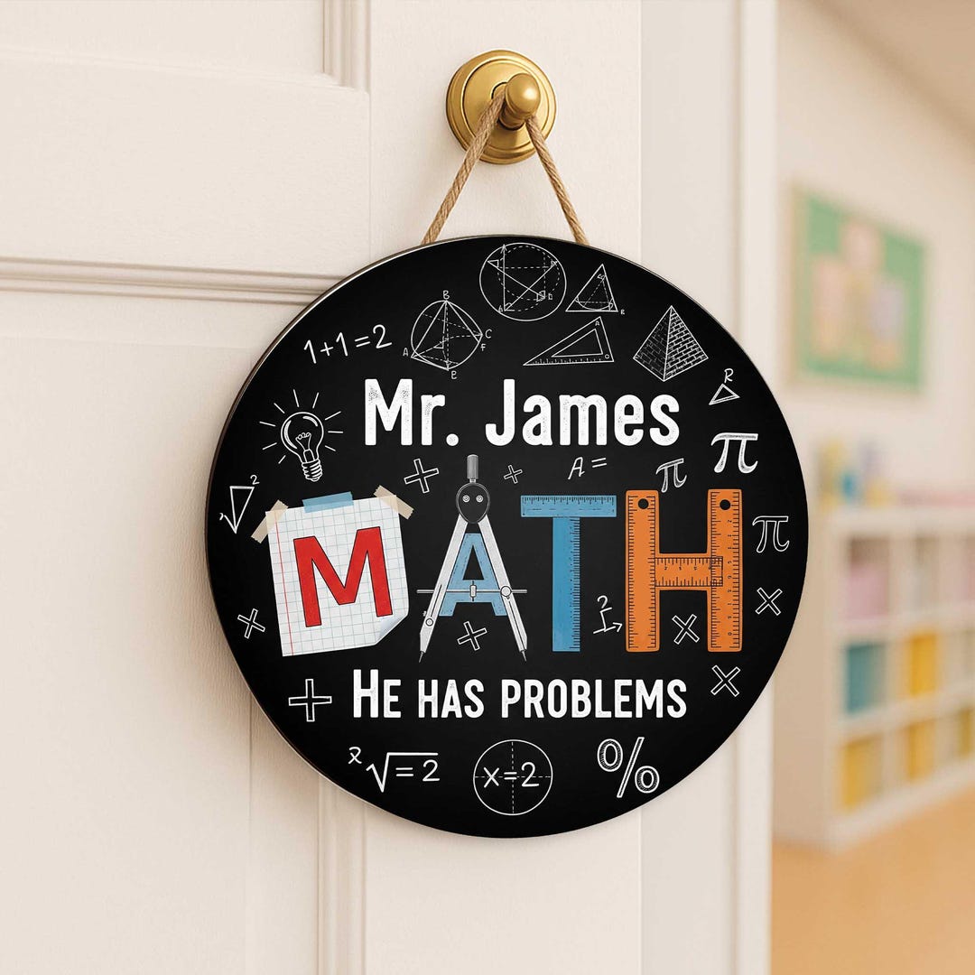 Funny Math Classroom Sign, Personalized Teacher Door Decor, He Has ...